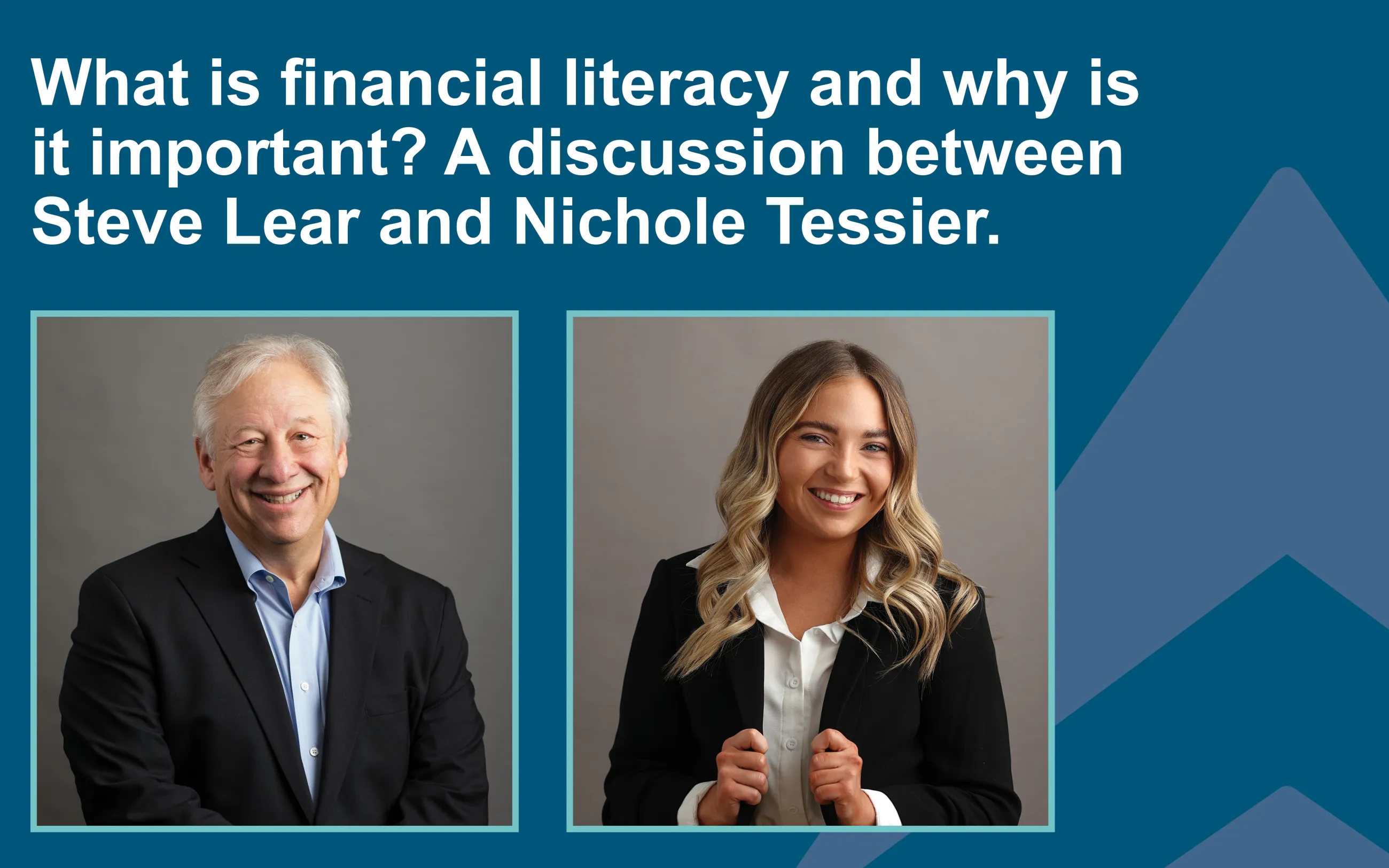 What is financial literacy and why is it important? A discussion between Steve Lear and Nichole ...